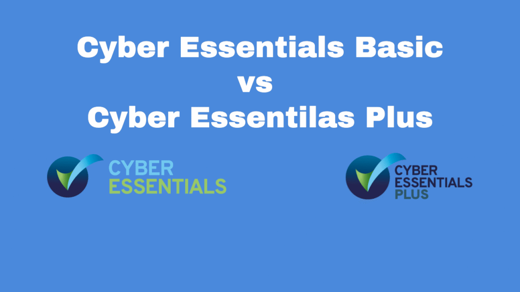 Cyber Essentials vs Cyber Essentials Plus: Key Differences, Cost ...